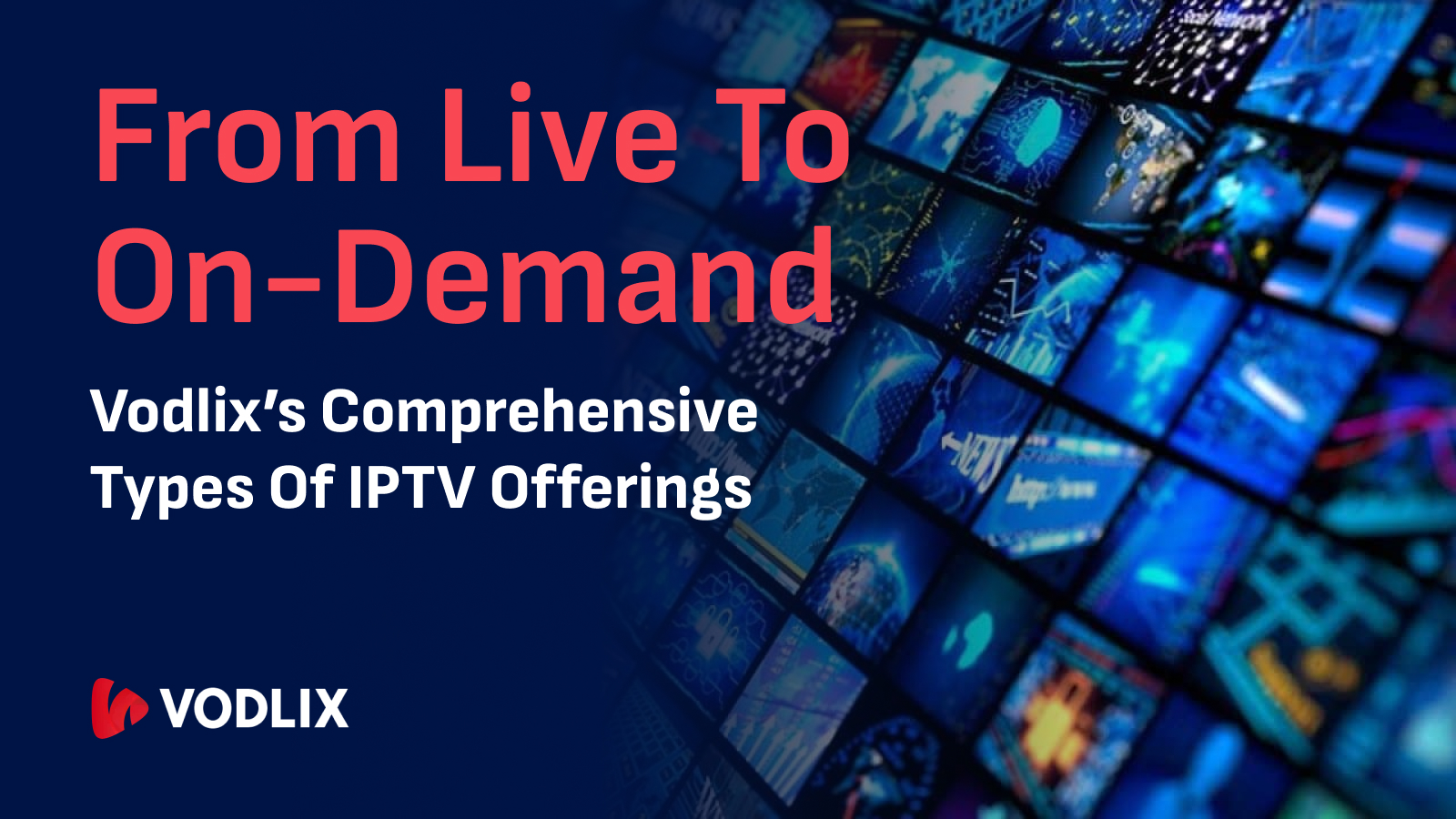 From Live to On-Demand: Comprehensive IPTV Solutions by Vodlix