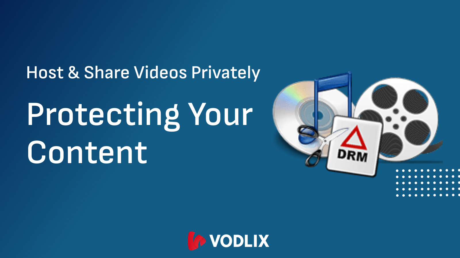 Secure Your Content: Host & Share Videos Privately with Vodlix's DRM