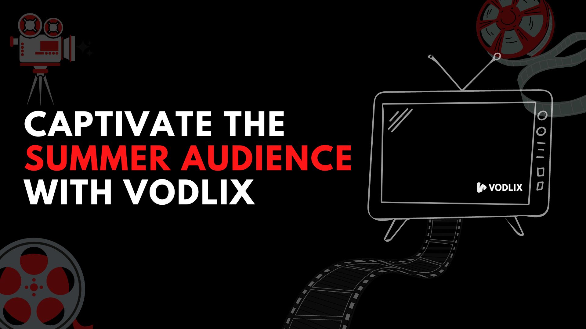 Captivate the Summer Audience with Vodlix