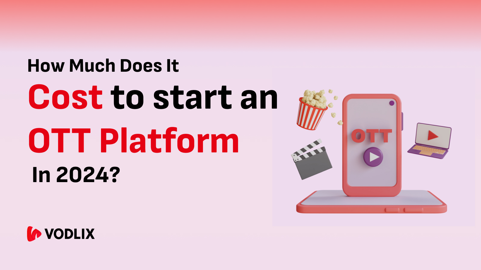2025 Guide: Cost Breakdown for Launching Your Own OTT Platform