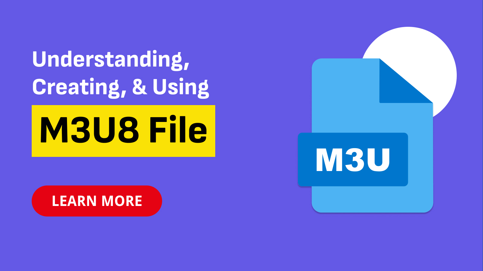Comprehensive Guide to M3U8 Files: Understanding, Creating, and Using