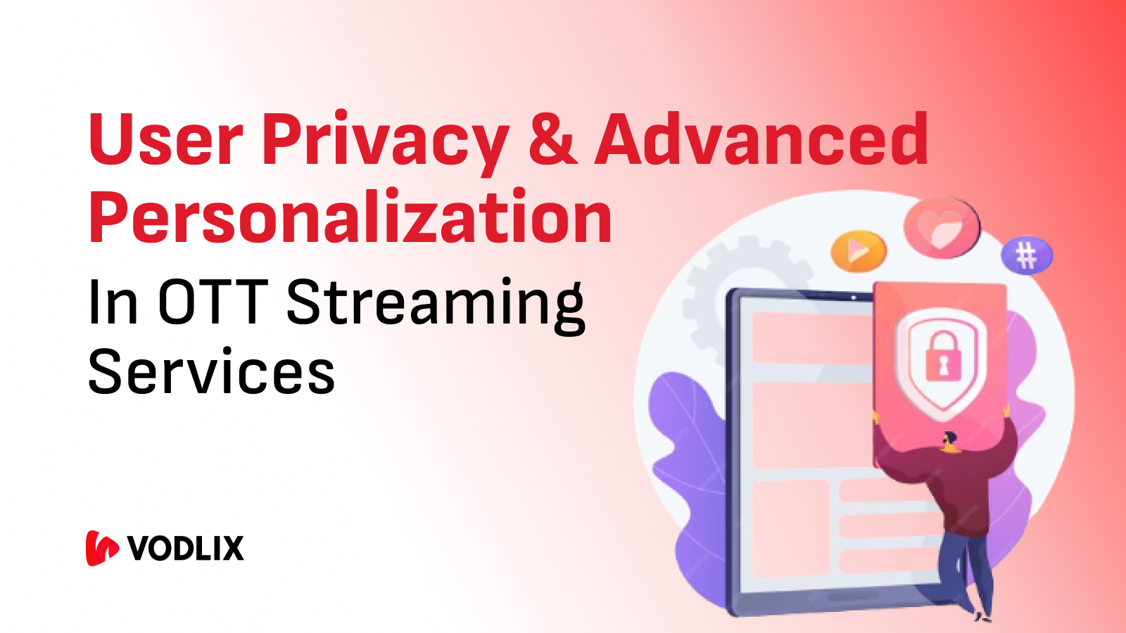 Privacy & Personalization of OTT Streaming Services: Vodlix Experience